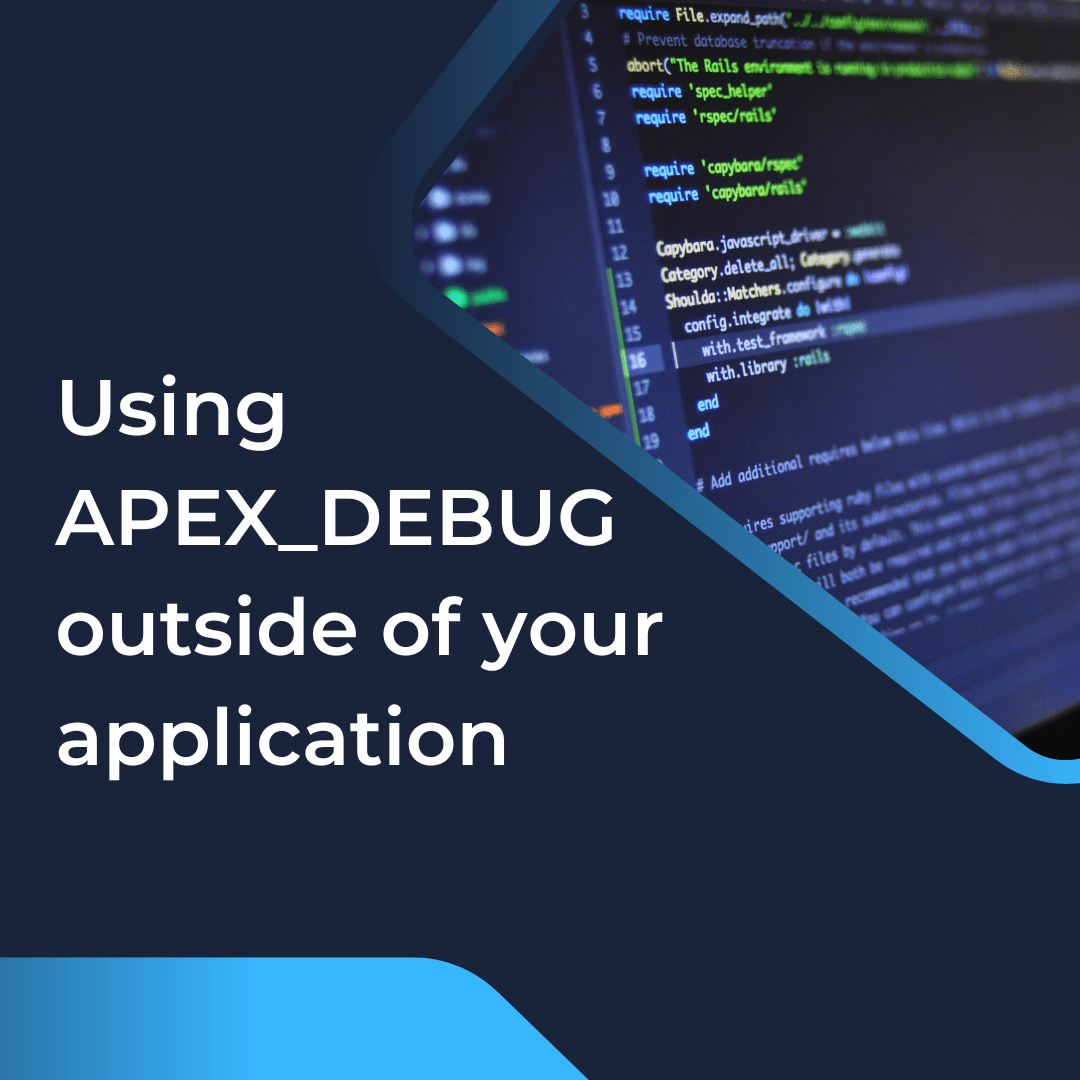 Putting it all in one place: Using APEX_DEBUG outside of your application
