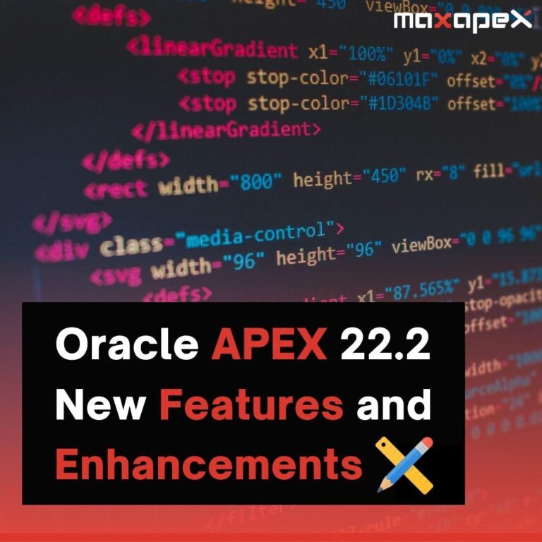 Oracle APEX 22.2 New Features & Enhancements - MaxAPEX